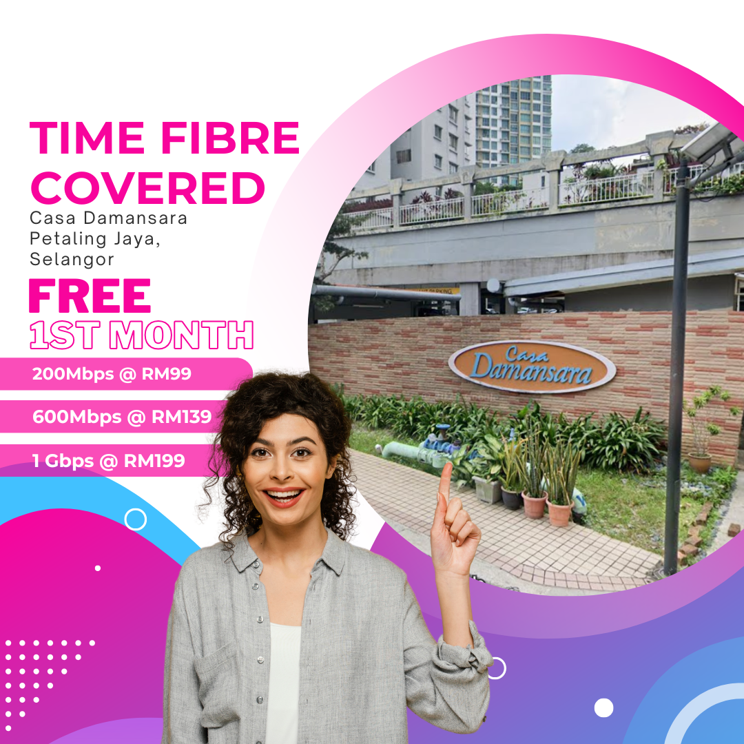 TIME Fibre Now Covers Casa Damansara, Petaling Jaya – Enjoy Blazing ...